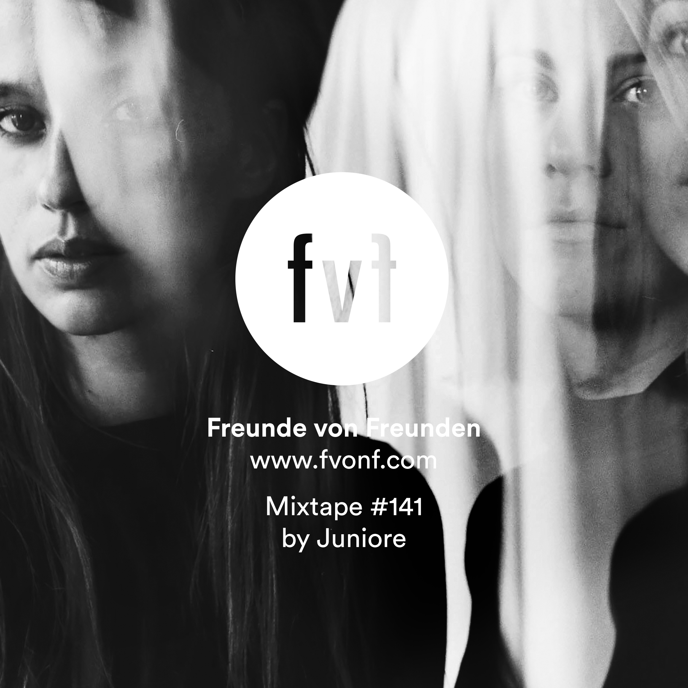 FvF Mixtape #141: Juniore - Friends of Friends / Freunde von Freunden (FvF)